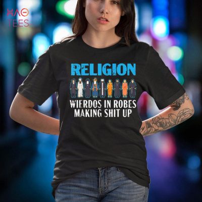Religion Weirdos In Robes Anti-Religion Agnostic Atheist Shirt